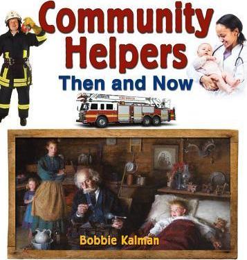Community Helpers Then and Now - Bobbie Kalman | Libris.ro