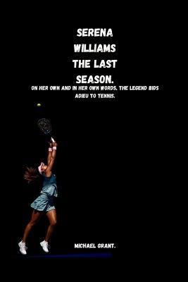 Serena Williams The Last Season: On her own and in her own words, The ...