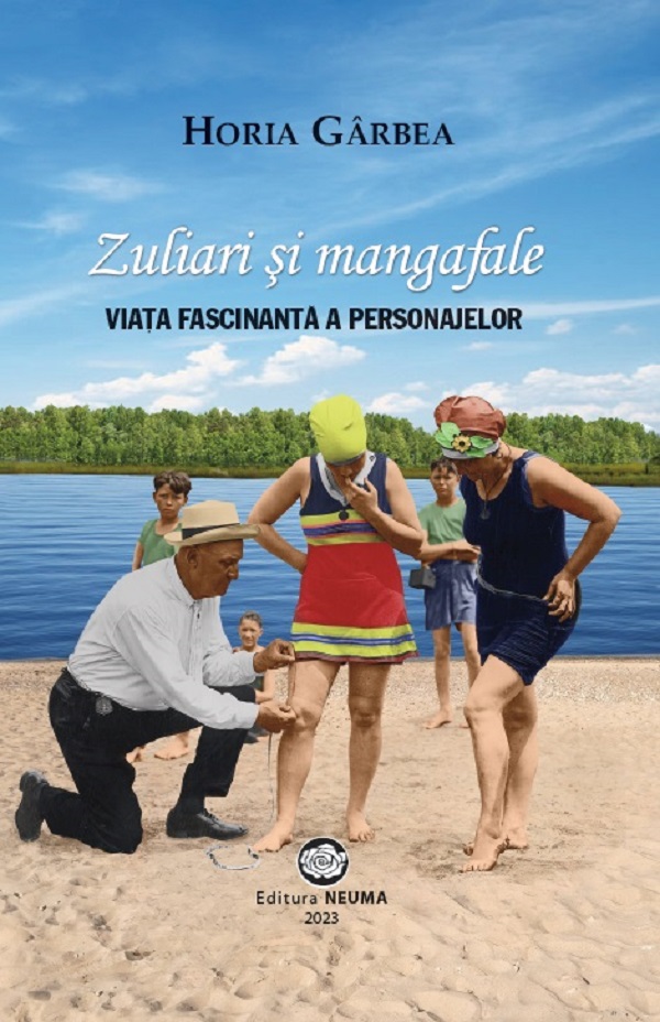 Zuliari si mangafale. Viata fascinanta a personajelor - Horia Garbea ...