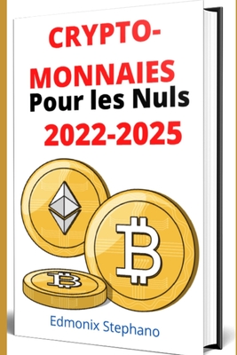 Crypto-monnaies pour les nuls 2022-2025 - Edmonix Stephano - 9798844306983 - Libris