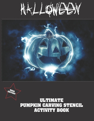 Halloween Ultimate Pumpkin Carving Stencil Activity Book: Patterns for ...