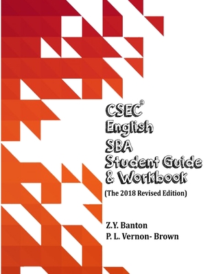 CSEC English SBA Student Guide & Workbook: (The 2018 Revised Edition ...