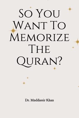 So You Want To Memorize The Quran? - Muddassir Khan - 9798591227753 - Libris