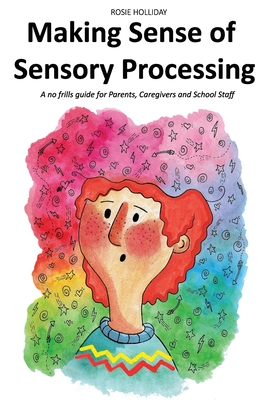 Making Sense of Sensory Processing: A no frills guide for Parents ...