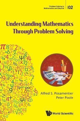 Understanding Mathematics Through Problem Solving - Alfred S ...