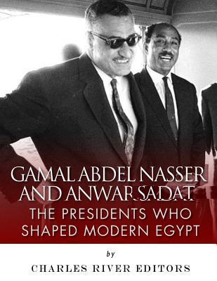 Gamal Abdel Nasser and Anwar Sadat: The Presidents Who Shaped Modern ...