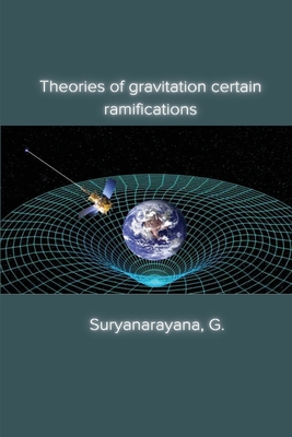 Theories of gravitation certain ramifications - Suryanarayana G ...