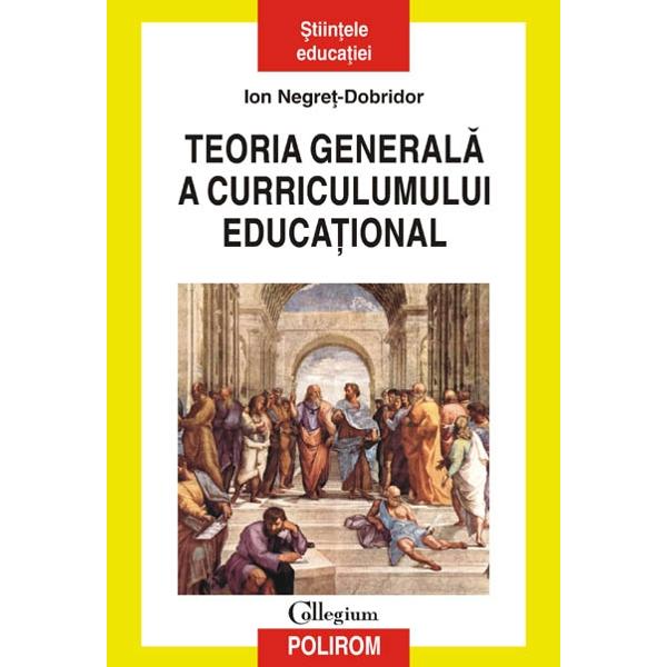Teoria generala a curriculumului educational - Ion Negret-Dobridor ...
