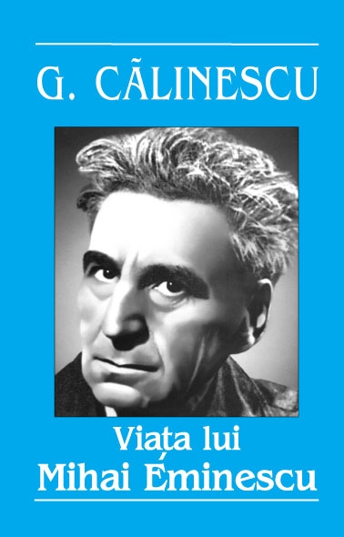 Viata lui Mihai Eminescu - George Calinescu - 9737769546 - Libris