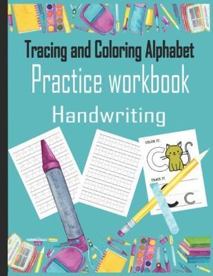 Alphabet Tracing and Coloring Handwriting Practice workbook: Preschool ...