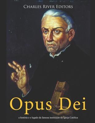 Opus Dei: a história e o legado da famosa instituição da Igreja ...