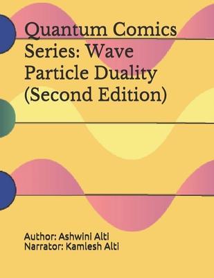 Quantum Comics Series: Wave Particle Duality (Second Edition): Wave ...