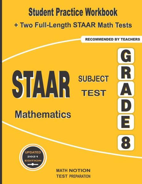 STAAR Subject Test Mathematics Grade 8: Student Practice Workbook + Two ...