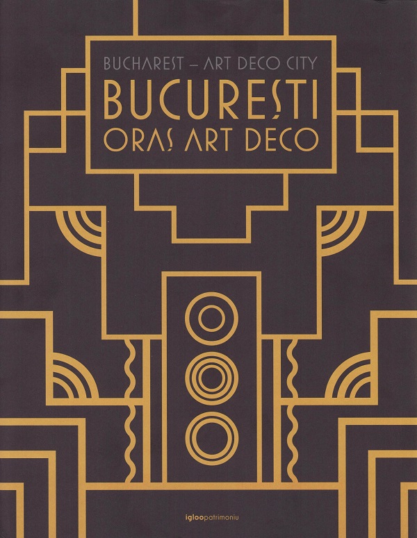 Bucharest Art Deco City. Bucuresti Oras Art Deco Ed.2020 - Mihaela ...