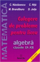 Culegere De Probleme Pentru Liceu - Algebra - Clasele Ix - Xii - C ...