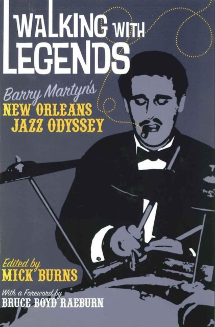 Walking with Legends: Barry Martyn's New Orleans Jazz Odyssey - Mick ...