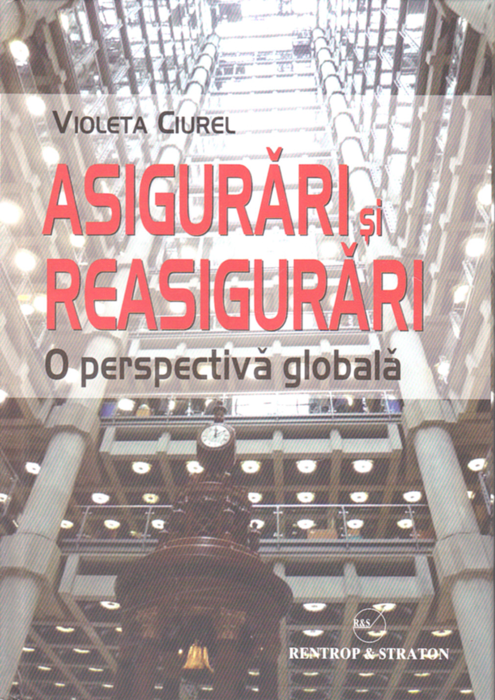 Asigurari si reasigurari. O perspectiva globala - Violeta Ciurel ...