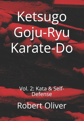 Ketsugo Goju-Ryu Karate-Do: Vol. 2: Kata & Self-Defense - Robert Oliver ...