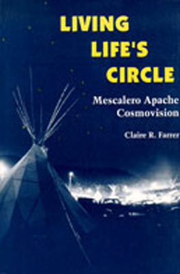 Living Life's Circle: Mescalero Apache Cosmovision - Claire R. Farrer ...