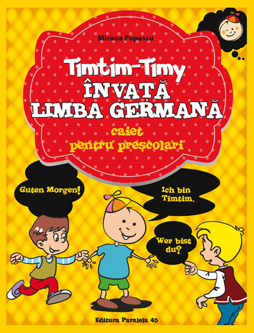 Timtim-Timy invata limba germana caiet pentru prescolari - Miruna Popescu - 9789734715381 - Libris
